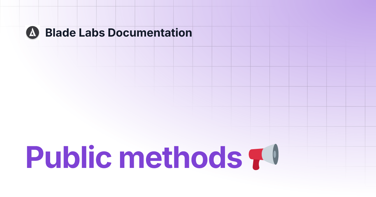 Public methods 📢 | Blade Labs Documentation