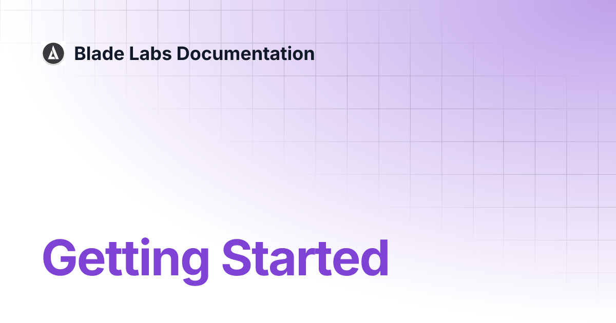 Getting Started | Blade Labs Documentation