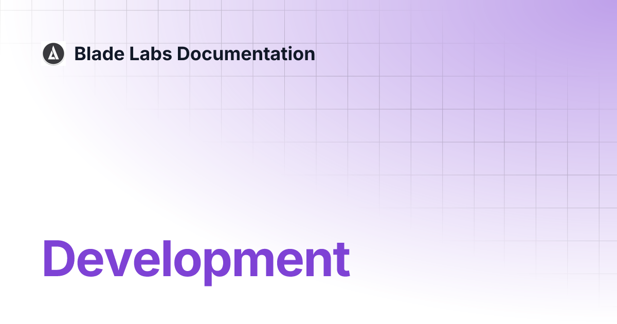 Development | Blade Labs Documentation