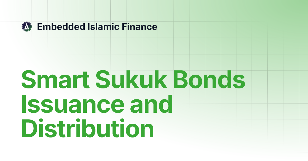 Smart Sukuk Bonds Issuance and Distribution | Embedded Islamic Finance